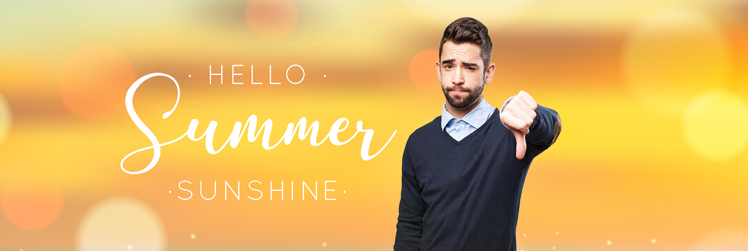 26 Reasons Why Summer Sucks and is the Absolute Worst! - Joyenergizer